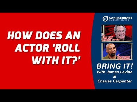 How Does an Actor "Roll With It?" | Bring It! Ep 19 - Casting Frontier