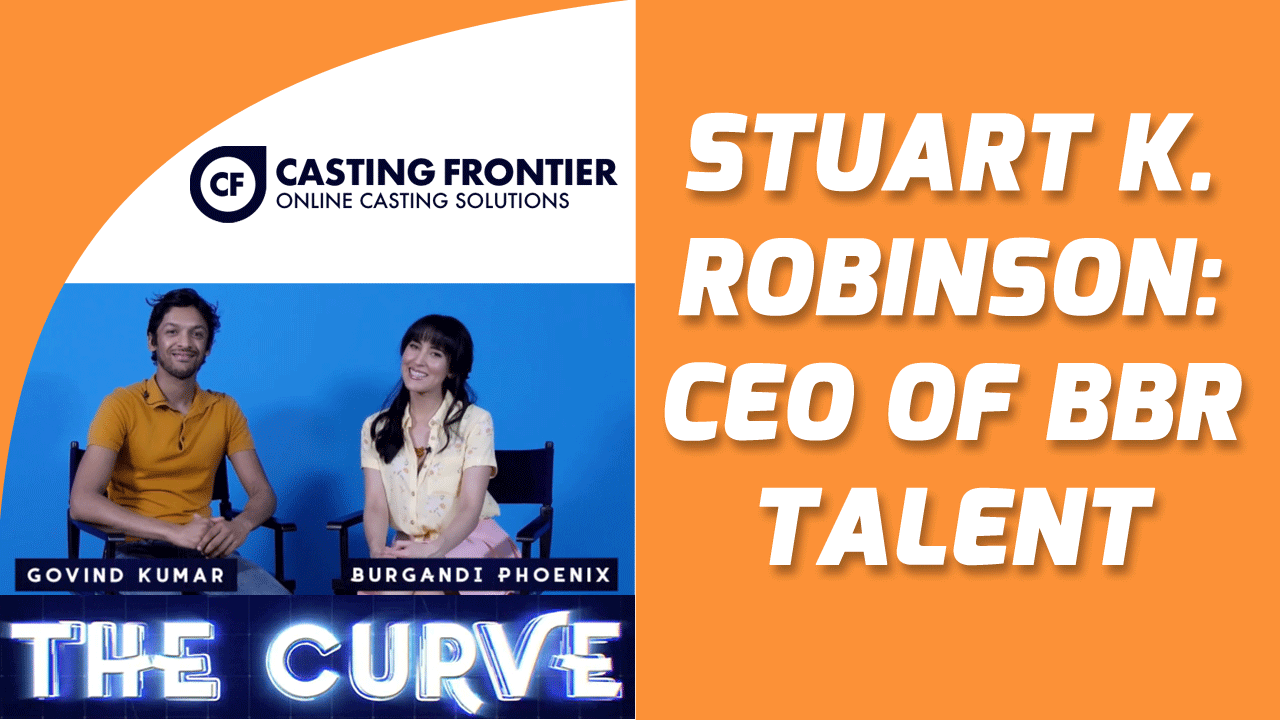Stuart K. Robinson CEO of BBR Talent part 2 | The Curve Ep. 8 - Casting ...